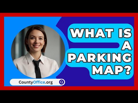 What Is A Parking Map? - CountyOffice.org