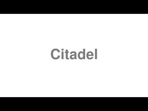 How to Pronounce "Citadel"