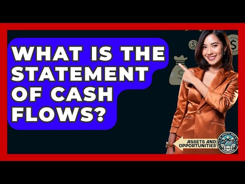 What Is The Statement Of Cash Flows? - AssetsandOpportunity.org
