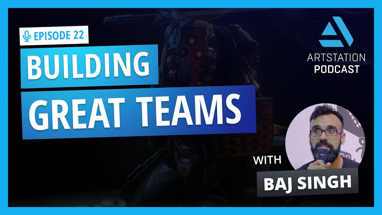 ArtStation Podcast Ep.22: Building Great Teams