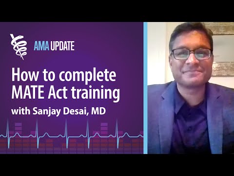 DEA opioid training requirements and the MATE Act explained with Sanjay Desai, MD