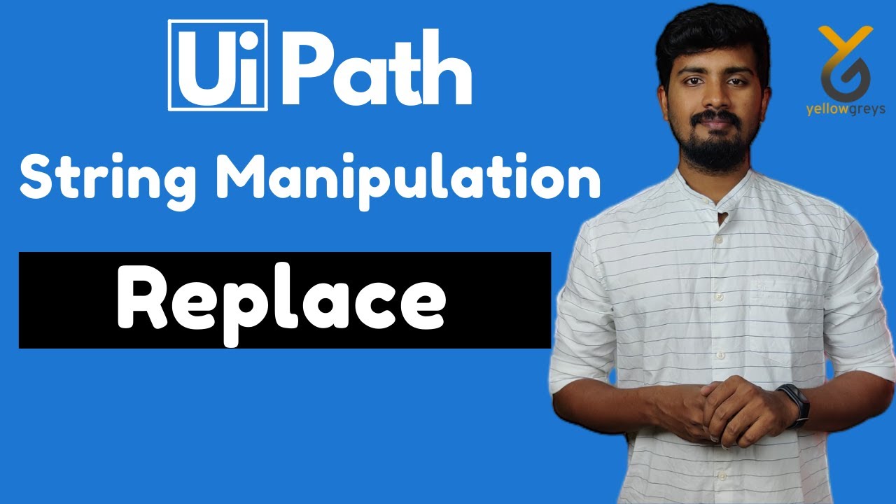 UiPath String Manipulation | Replace Function | Yellowgreys