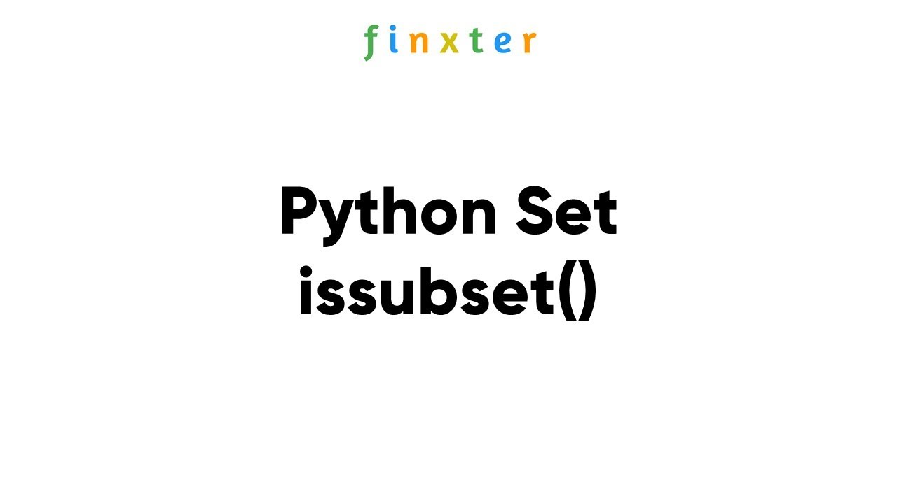 Python Set issubset() - Examples, Explanation, Runtime
