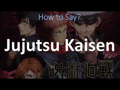 How to Pronounce Jujutsu Kaisen? 呪術廻戦