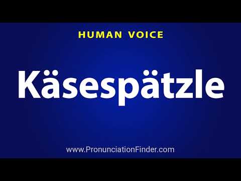 How To Pronounce Kasespatzle