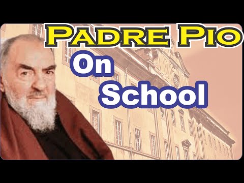 Padre Pio On School. "Do not lock your sons away in Boarding School." (Education)