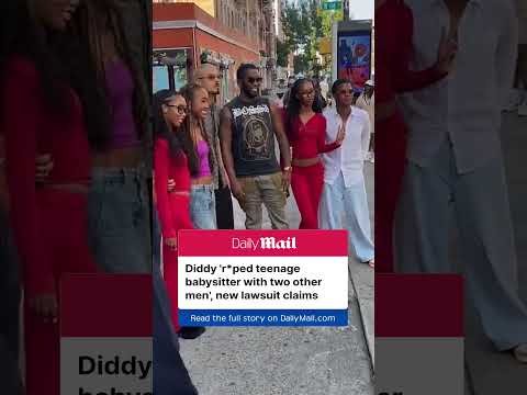 New lawsuit claims Diddy 'r*ped teenage babysitter with two other men'