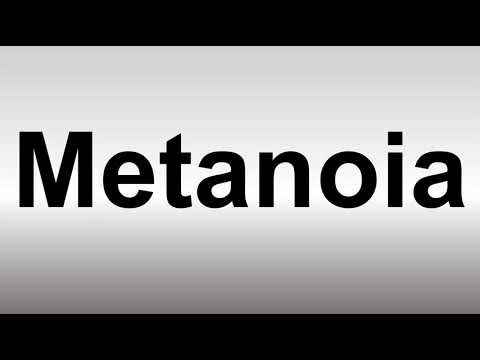 How to Pronounce Metanoia