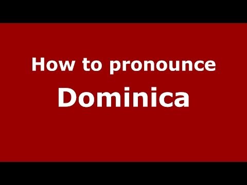How to Pronounce Dominica - PronounceNames.com