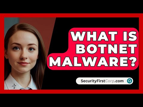 What Is Botnet Malware? - SecurityFirstCorp.com