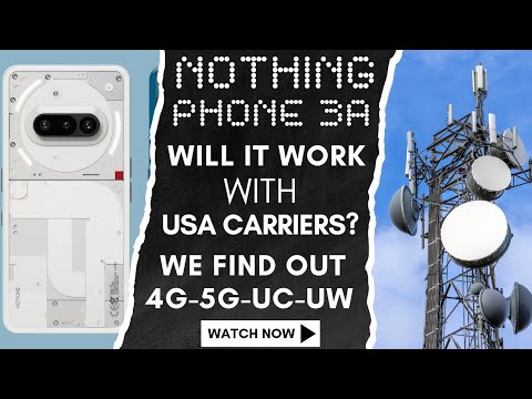 Does Nothing Phone 3a Work with Verizon US Carrier Compatibility Network Test Check 4G 5G AT&T T-Mob
