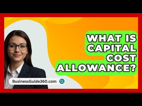 What Is Capital Cost Allowance? - BusinessGuide360.com