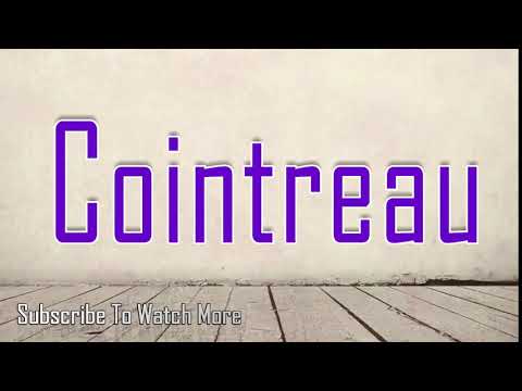 How to Pronounce Cointreau