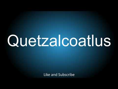 How to correctly pronounce - Quetzalcoatlus.