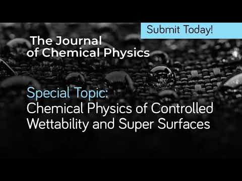 Journal of Chemical Physics- Chemical Physics of Controlled Wettability and Super Surfaces