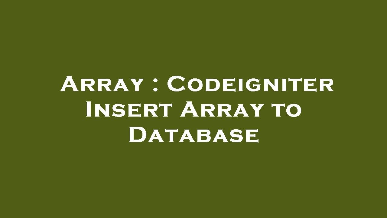 Array : Codeigniter Insert Array to Database