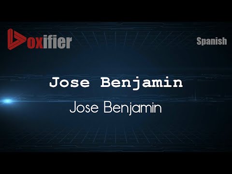How to Pronounce Jose Benjamin (Jose Benjamin) in Spanish - Voxifier.com