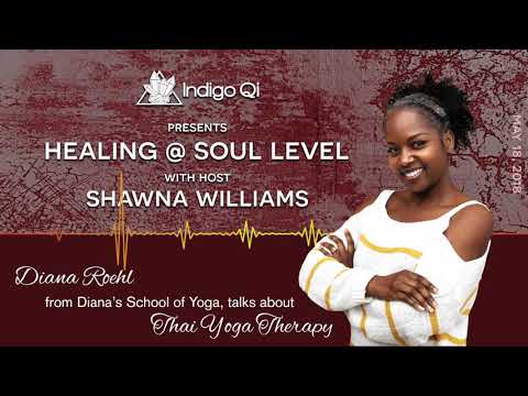 Healing at Soul Level — Thai Yoga Therapy with Diana Roehl