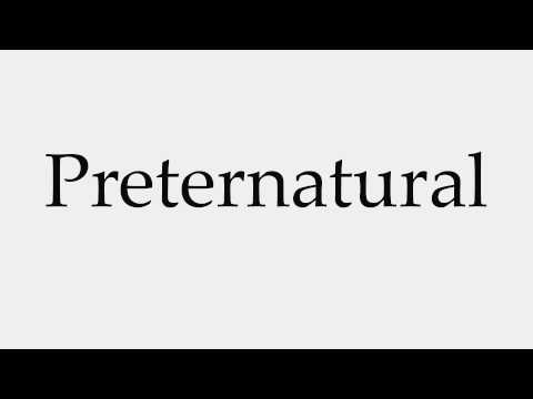 How to Pronounce Preternatural