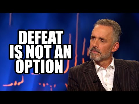 DEFEAT IS NOT AN OPTION - Jordan Peterson (Best Motivational Speech)