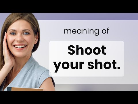 Shoot Your Shot: Unveiling the Meaning of a Popular Phrase