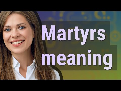 Martyrs | meaning of Martyrs