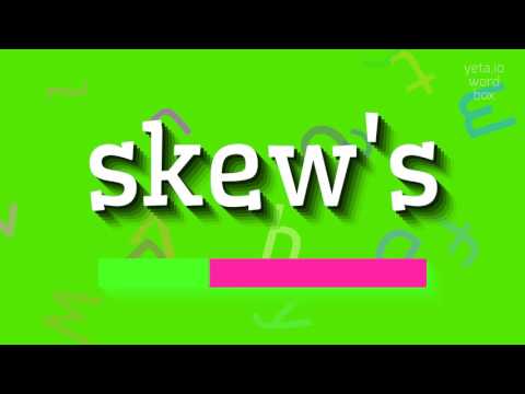 SKEW'S - HOW TO SAY SKEW'S?