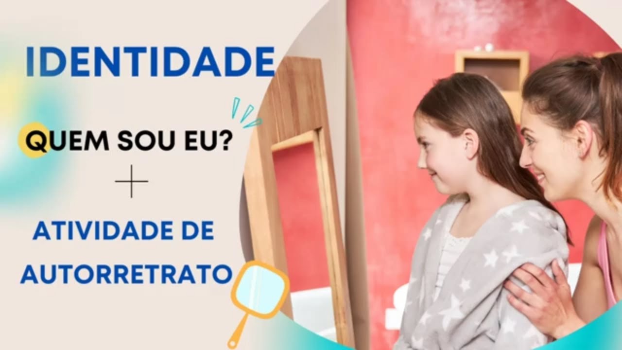 IDENTIDADE - QUEM SOU EU? + ATIVIDADE DE AUTORRETRATO