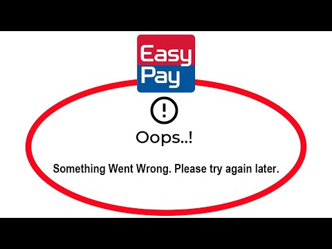 How To Fix Easy Pay Apps Oops Something Went Wrong Error Please Try Again Later Solutions