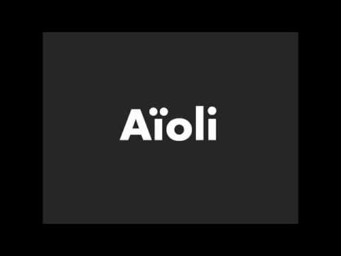 How to pronounce Aioli