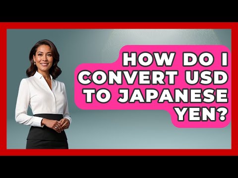 How Do I Convert USD To Japanese Yen? - Learn About Economics