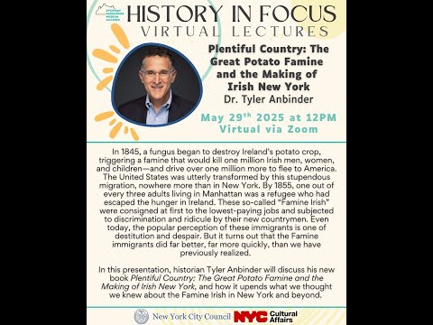 "Plentiful Country: The Great Potato Famine and the Making of Irish New York" by Dr. Tyler Anbinder