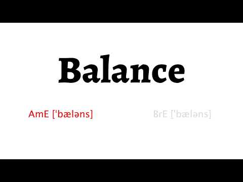 How to Pronounce balance in American English and British English