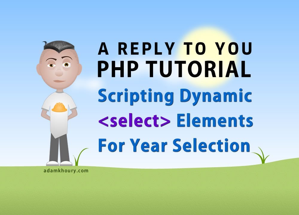 PHP Tutorial - Dynamic Select Year List Script HTML Form Elements
