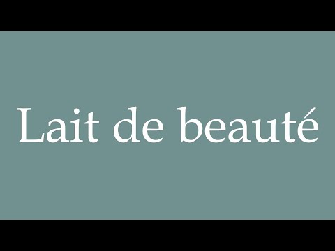 How to Pronounce ''Lait de beauté'' (Beauty milk) Correctly in French