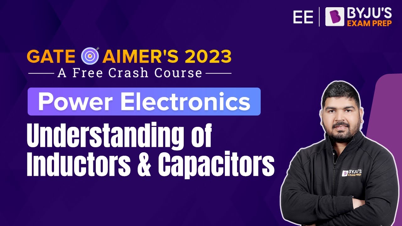 Inductors and Capacitors | Power Electronics | GATE Electrical Engineering (EE) 2023 | BYJU'S GATE