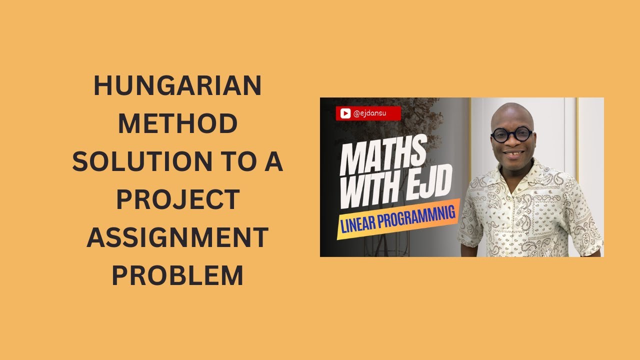 49. Hungarian Method Solution to a Project Assignment Problem