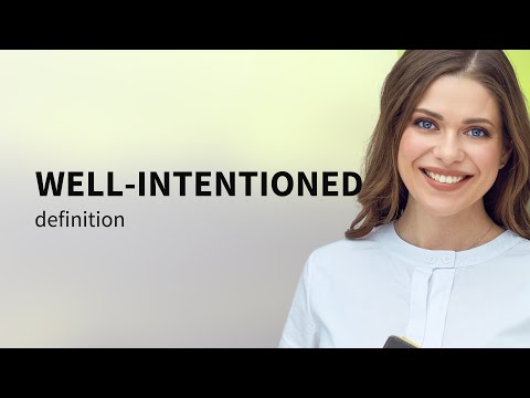 Well-intentioned | WELL-INTENTIONED meaning