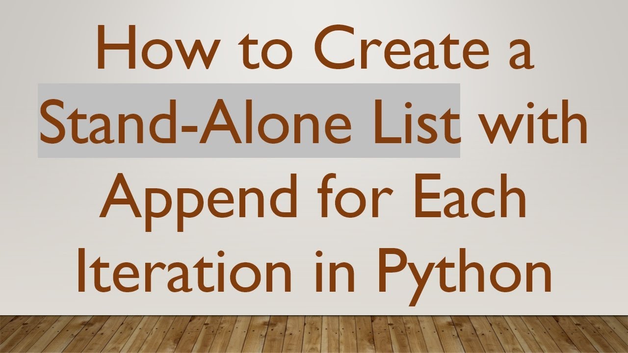 How to Create a Stand-Alone List with Append for Each Iteration in Python
