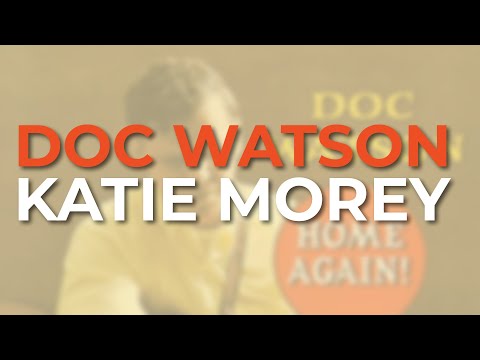 Doc Watson - Katie Morey (Official Audio)