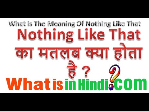 What is the meaning of Nothing Like That in Hindi | Nothing Like That ka matlab kya hota hai