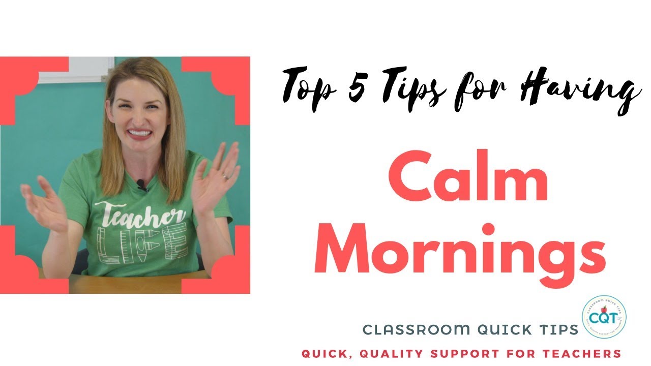 Top 5 Tips for Having Calm Mornings | Classroom Quick Tips