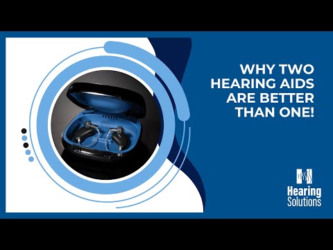 Why two hearing aids are better than one!