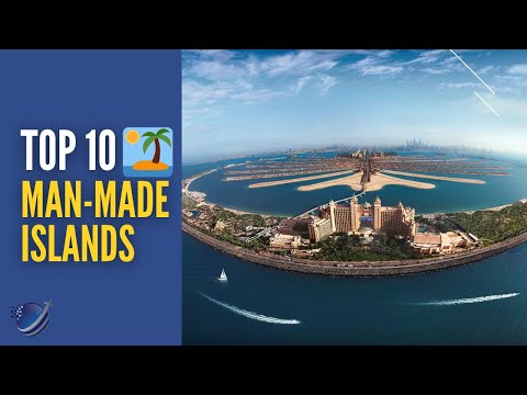 Top 10 Most Amazing Man-Made Islands