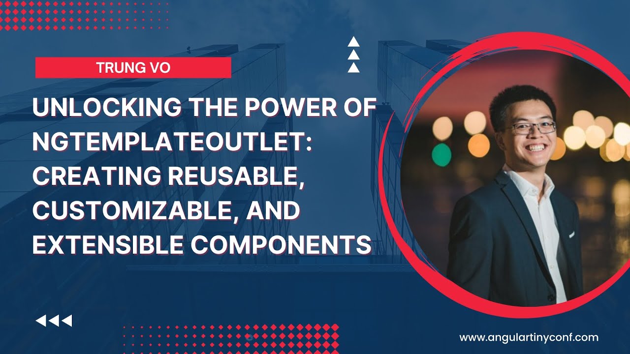 Unlocking the Power of ngTemplateOutlet | Trung Vo | Angular Tiny Conf 2023