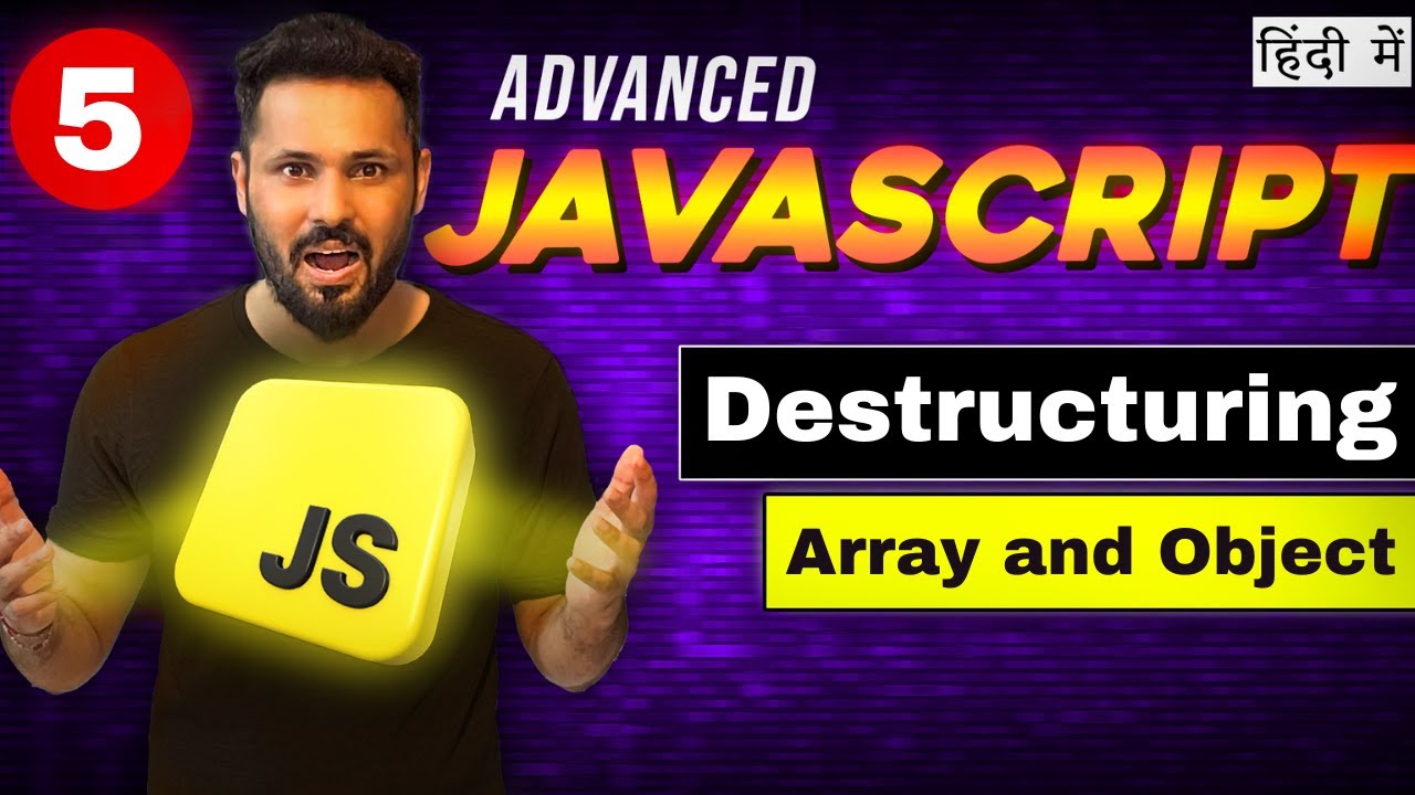 Advance JavaScript Tutorial in Hindi #5: Destructuring Array and Object
