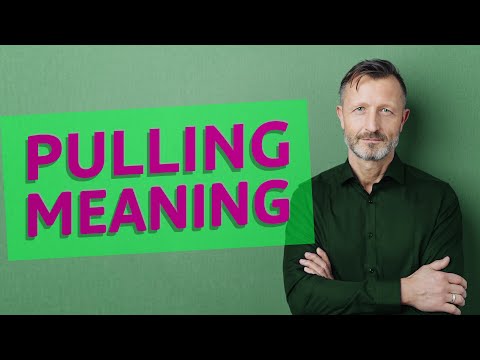 Pulling | Meaning of pulling