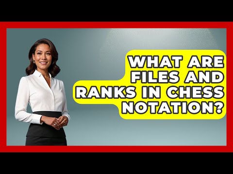 What Are Files And Ranks In Chess Notation? - The Chess Codex