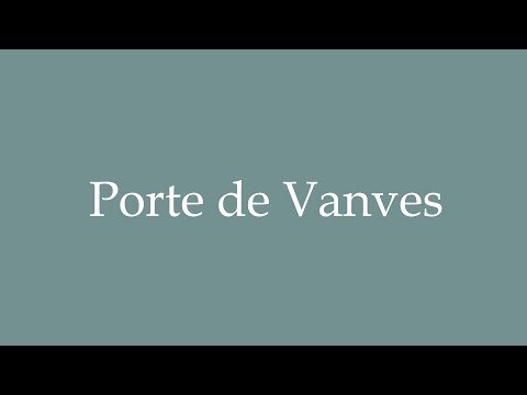 How to Pronounce ''Porte de Vanves'' Correctly in French