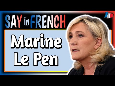 MARINE LE PEN - SAY in FRENCH│How to say "Marine Le Pen" in French (natural pronounciation)
